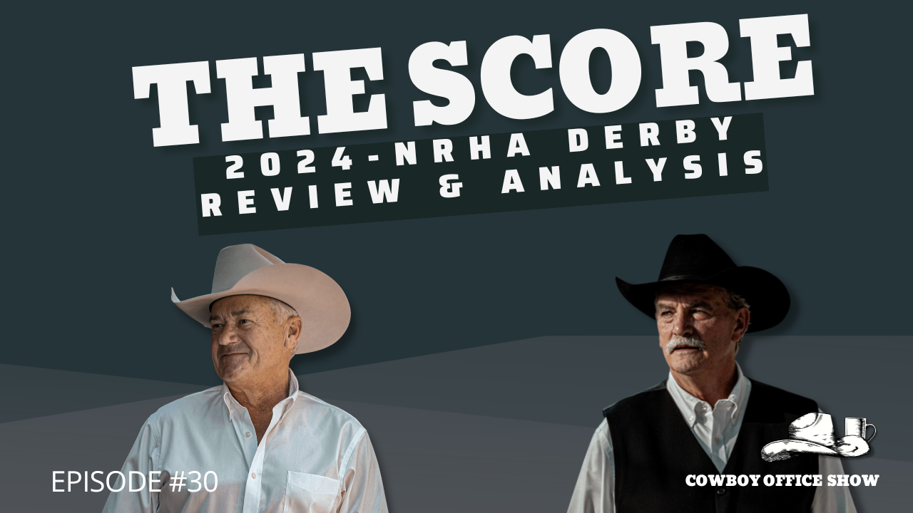 Ep 30: The Score-The NRHA Open Derby 2024, Statistics, Review and ...